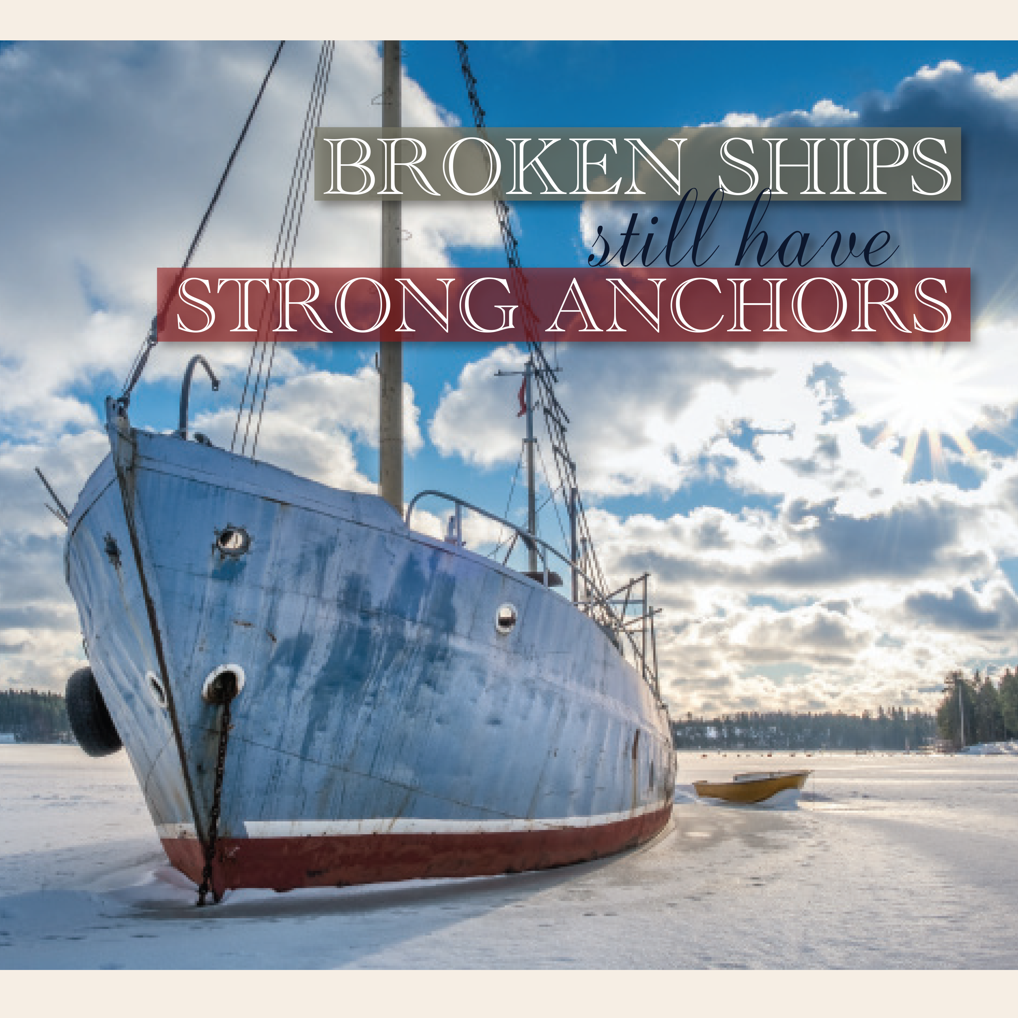 Broken Ships Still Have Strong Anchors | Lola Magazine