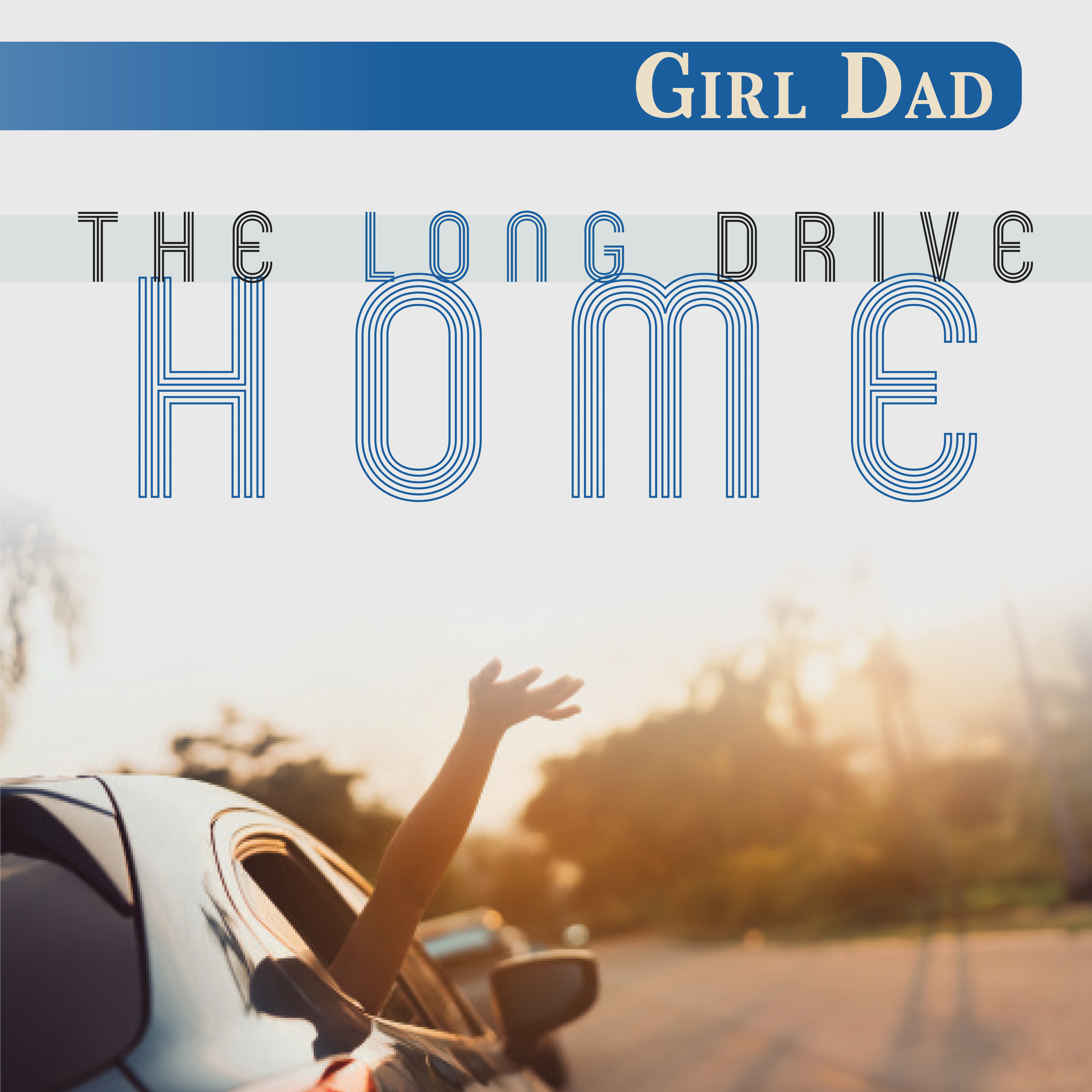 Girl Dad – The Long Drive Home | Lola Magazine